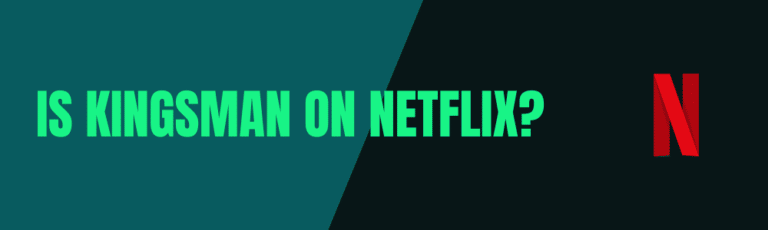 Is Kingsman on Netflix? [Answered]