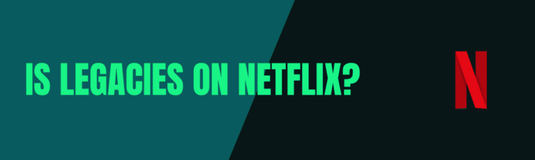 Is Legacies on Netflix? [Answered]