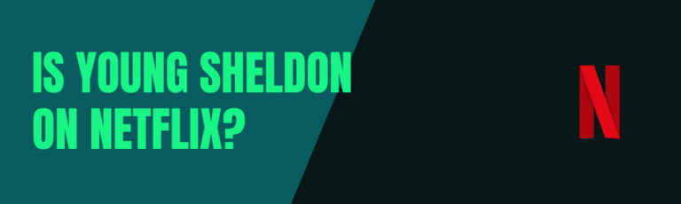 Is Young Sheldon on Netflix? [Answered]