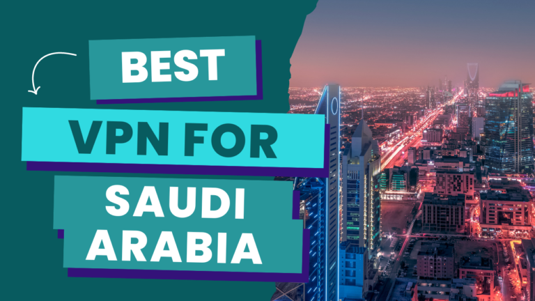 Best VPN for Saudi Arabia (according to experts)