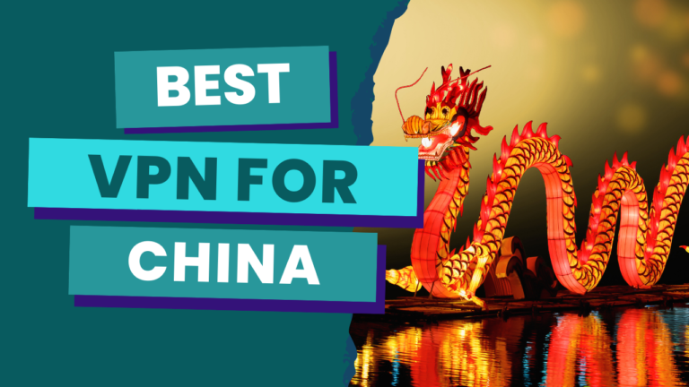 4 Best VPNs for China (according to experts)